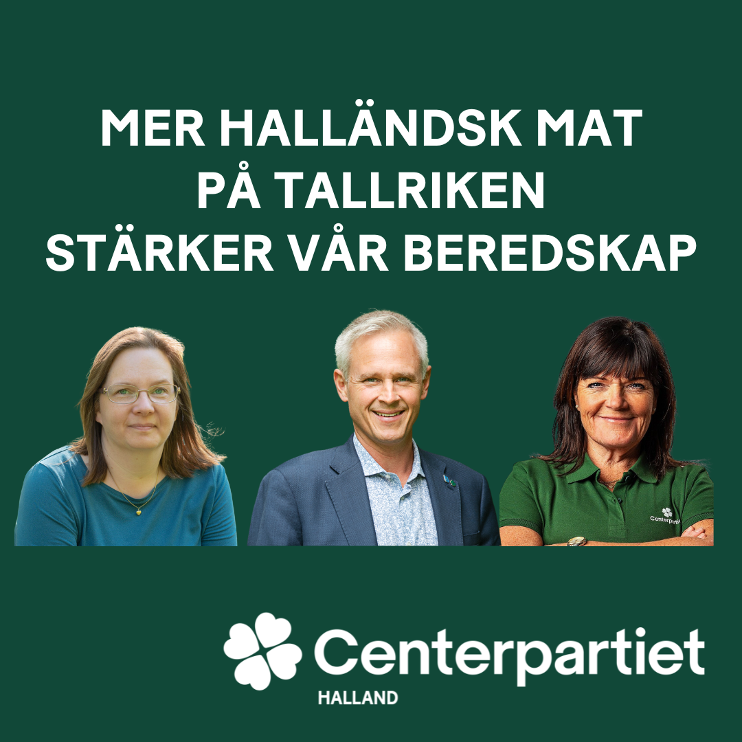 Mer halländsk mat på tallriken stärker Sveriges beredskap - Centerpartiet